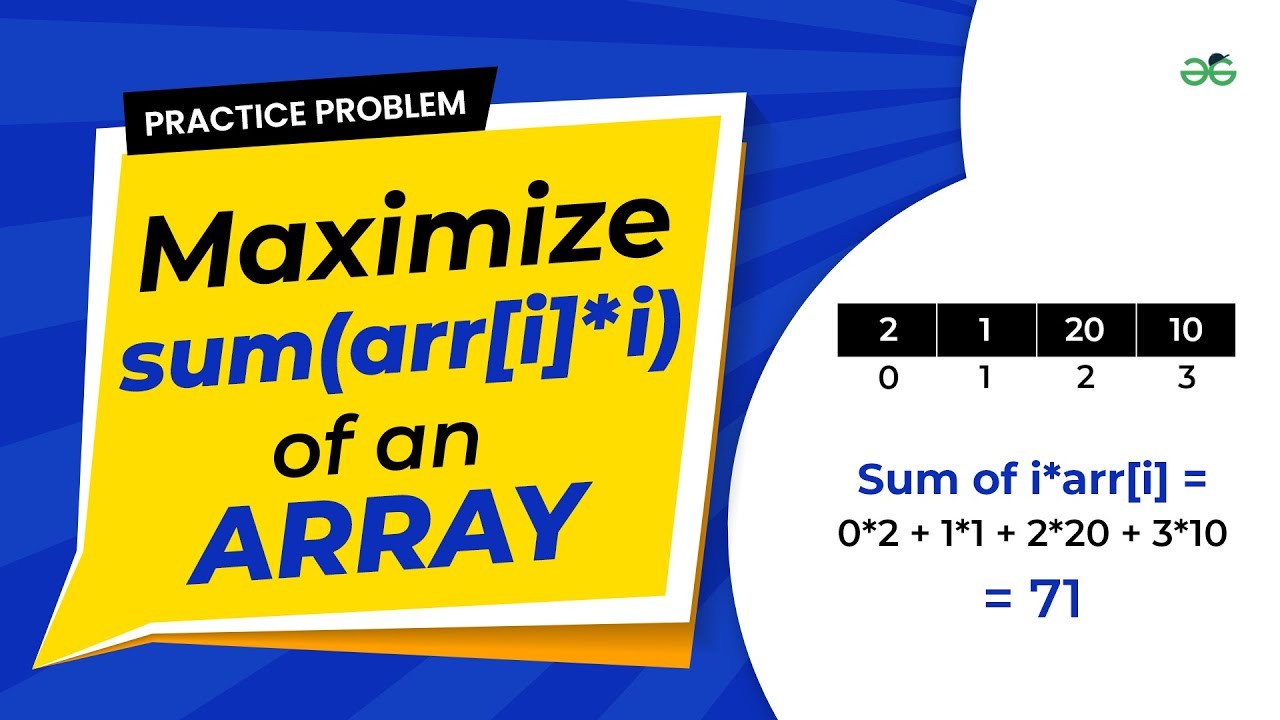 Maximize sum(arr[i]*i) of an Array | School Practice Problem | GeeksforGeeks School