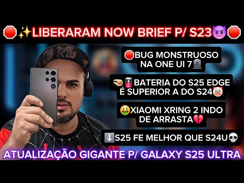 PAPO TECH #139????NOW BRIEF P/ S23✨ATUALIZAÇÃO DE 1GB P/ S25U ????????Bug Monstro da One UI 7????#galaxyai