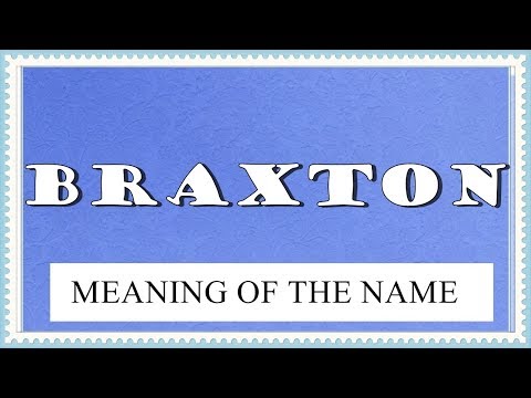 MEANING OF THE NAME BRAXTON, FUN FACTS, HOROSCOPE