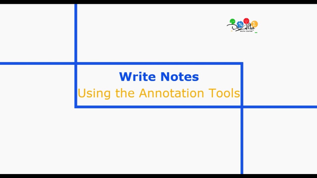 Take Notes - Using the Annotation Tools - De Alba Math Program