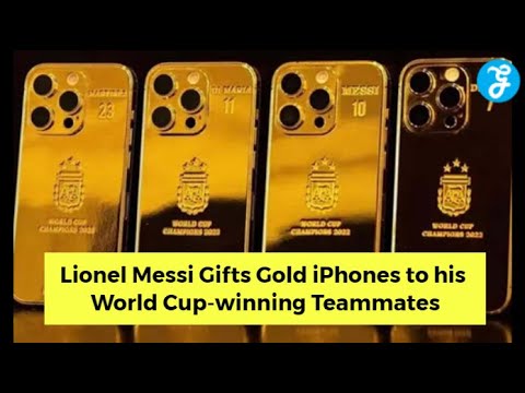Lionel Messi Gifts Gold iPhones to his World Cup-winning Teammates