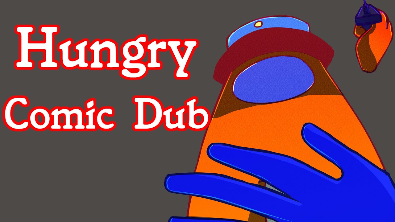 Hungry [Among Us Comic Dub]