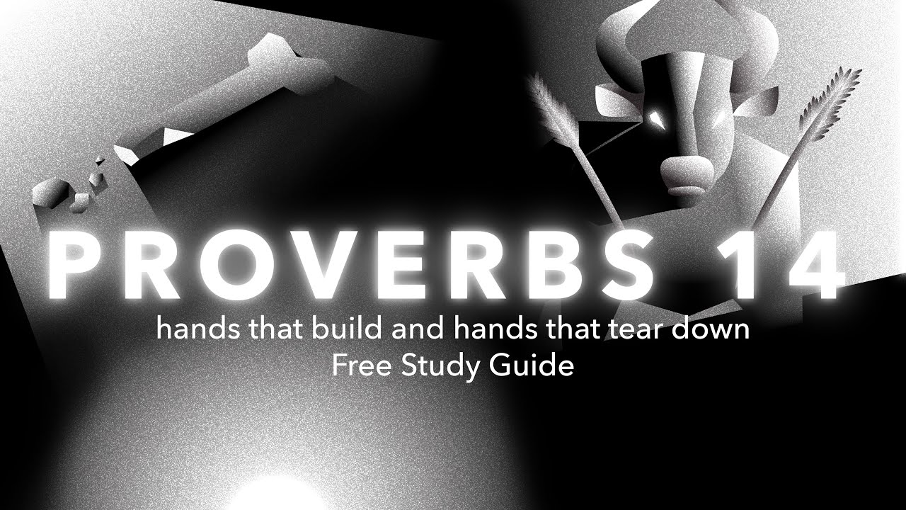 Proverbs 14 Animated Reading and Free Study Guide