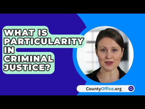 What Is Particularity In Criminal Justice? - CountyOffice.org