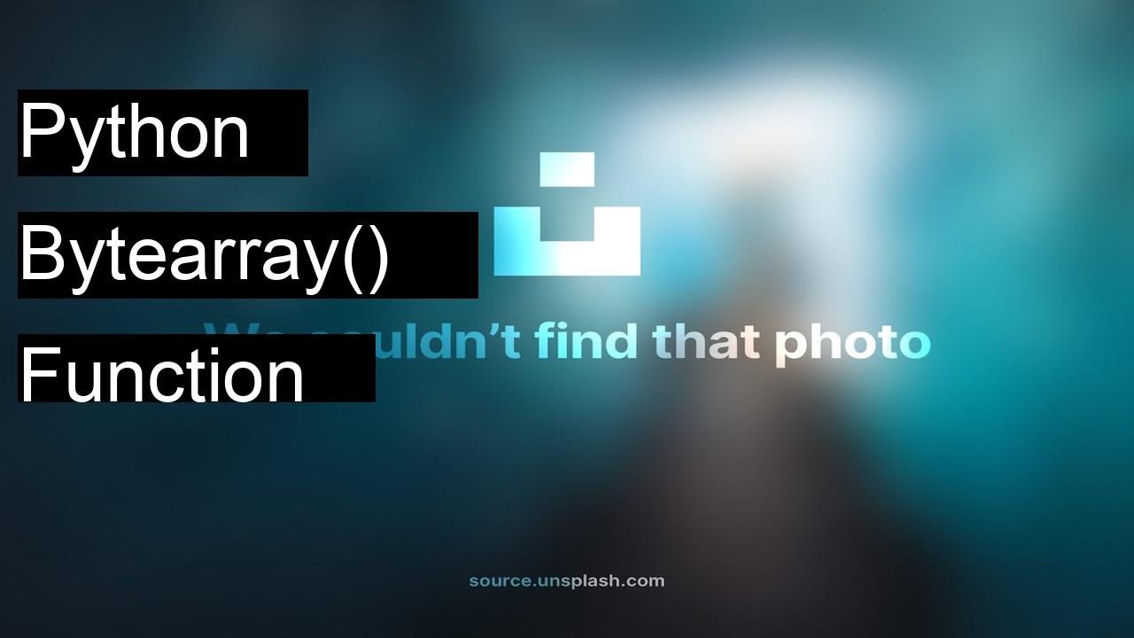 How to use function bytearray() in Python? - with practical example