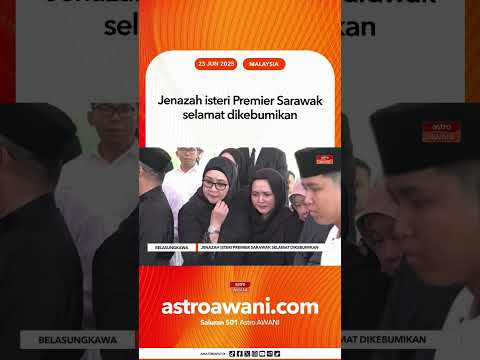 Jenazah isteri Premier Sarawak selamat dikebumikan