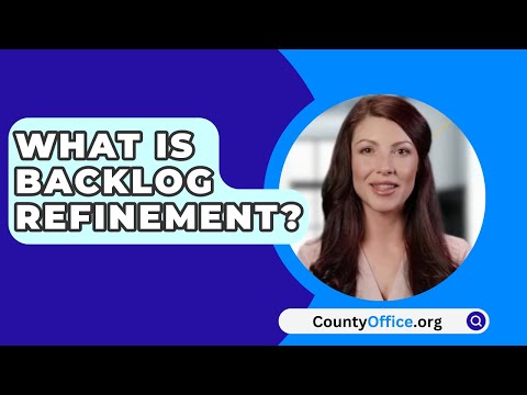 What Is Backlog Refinement? - CountyOffice.org