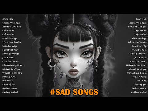 Songs to listen to when your sad 🥺 Saddest songs that will make you cry
