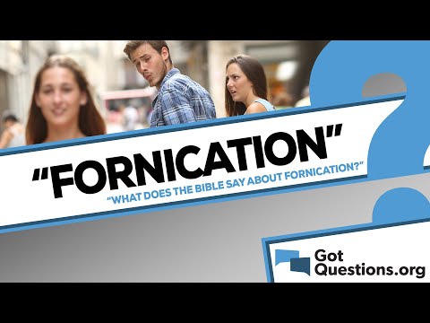 What does the Bible say about fornication? | GotQuestions.org