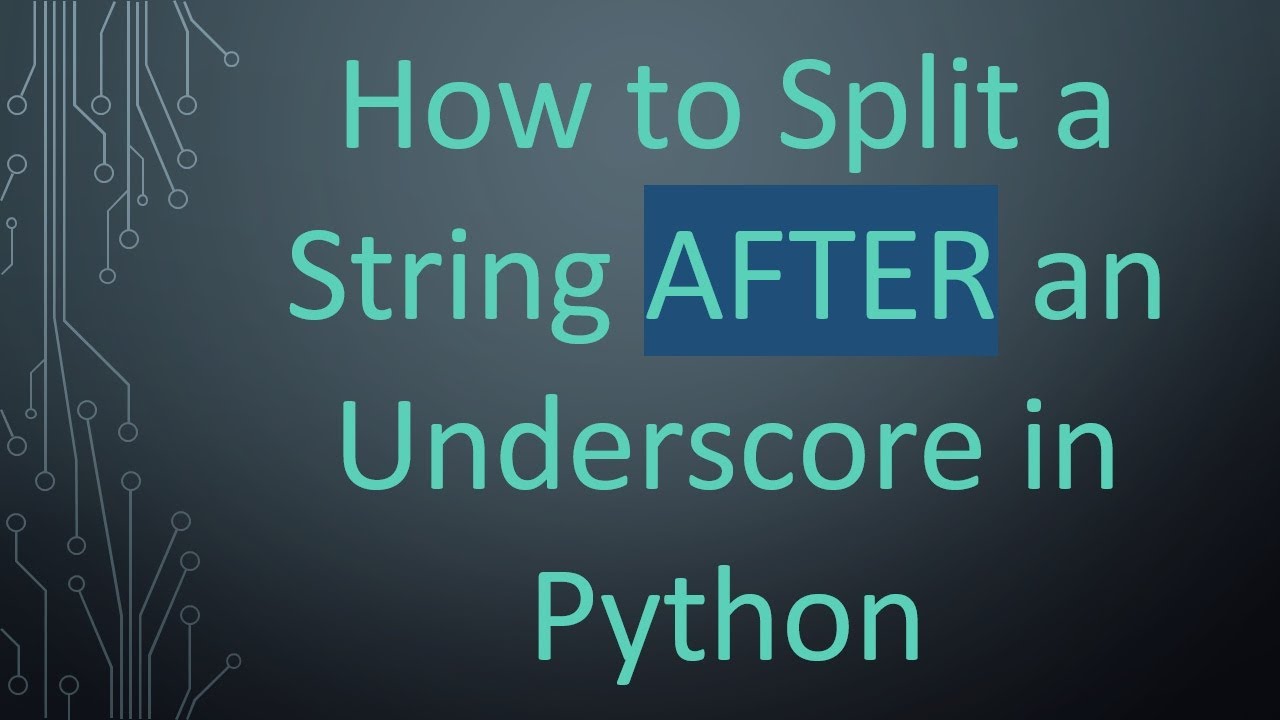 How to Split a String AFTER an Underscore in Python