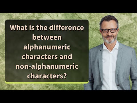 What is the difference between alphanumeric characters and non-alphanumeric characters?