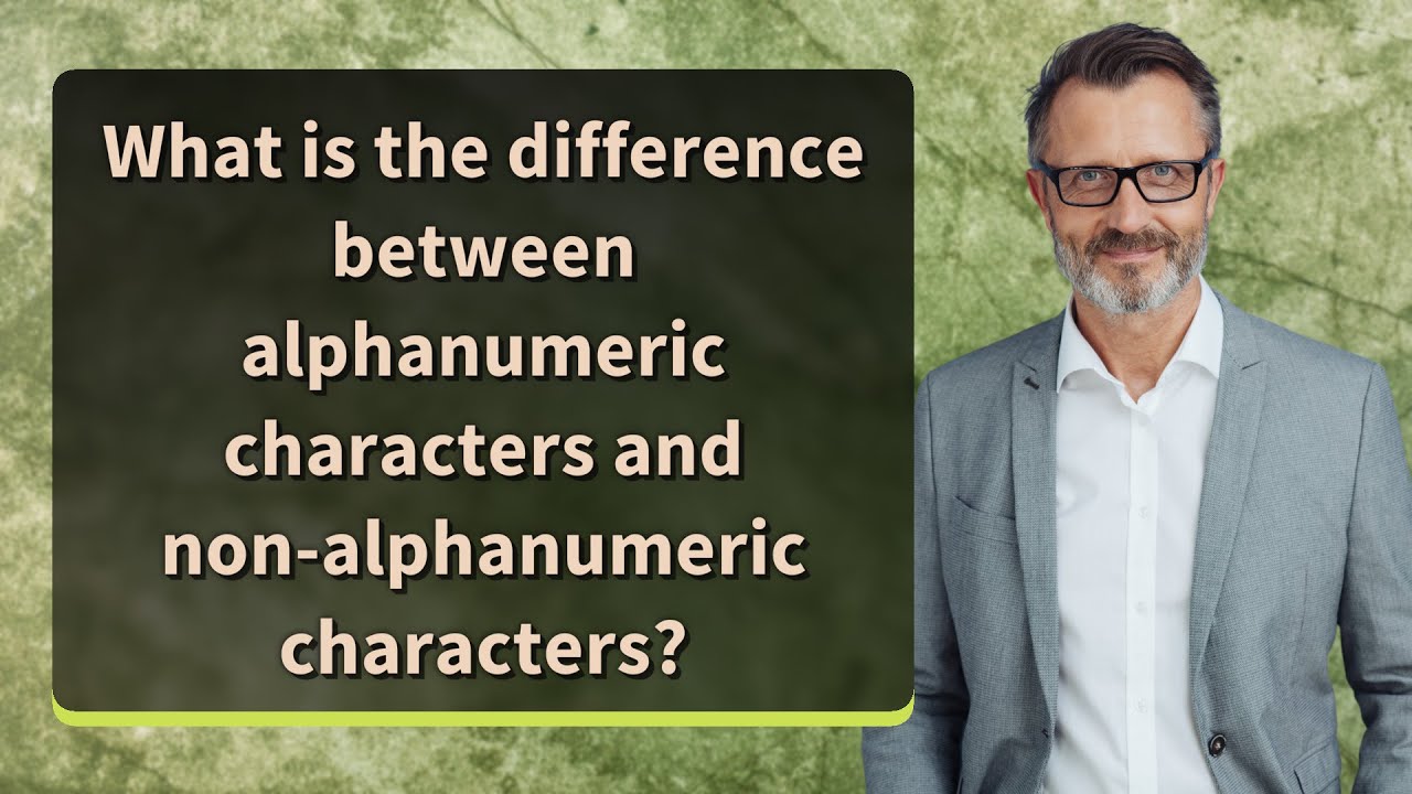 What is the difference between alphanumeric characters and non-alphanumeric characters?