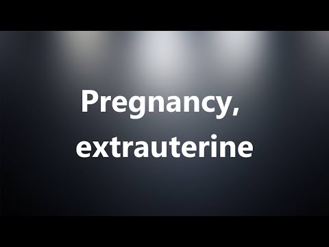 Pregnancy, extrauterine - Medical Definition and Pronunciation