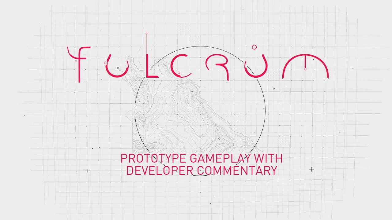 Fulcrum Prototype with Developer Commentary