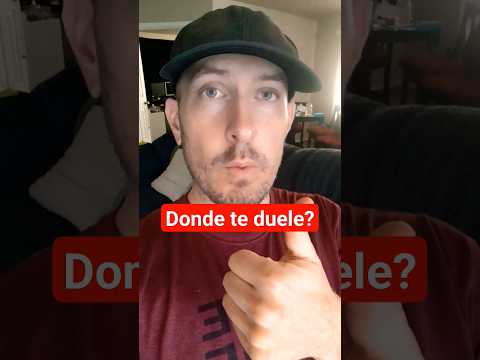 First 3 medical Spanish phrases (for a patient w/ pain)