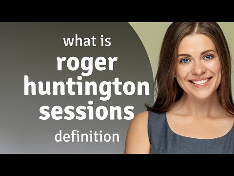 Roger huntington sessions — ROGER HUNTINGTON SESSIONS meaning