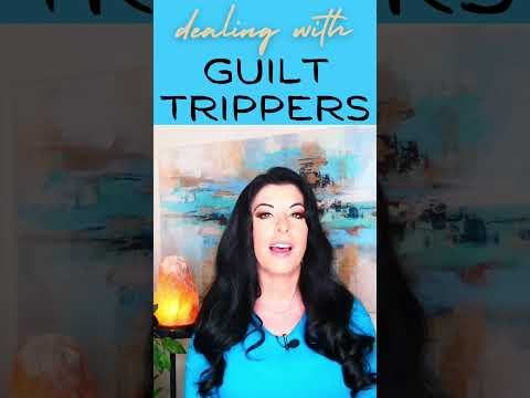 How to Deal with Guilt Trippers
