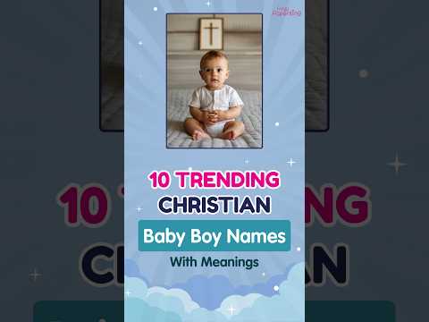 10 Trending Christian Baby Boy Names With Meanings | Christian Boy Names of 2025