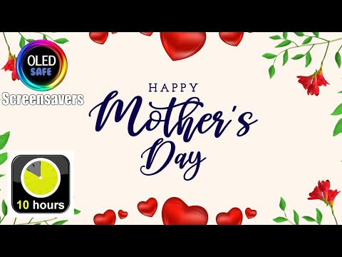 Mother's Day Screensaver - 10 Hours- 4k - OLED Safe