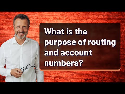 What is the purpose of routing and account numbers?