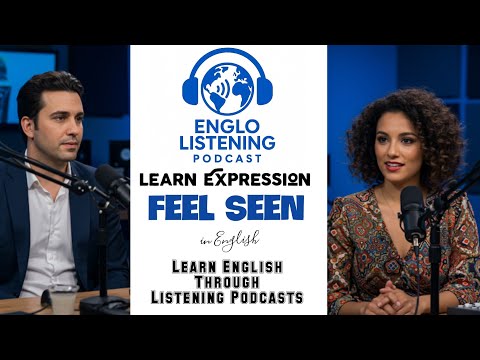 Feel Seen – What It Means and How to Use It in English Grammar