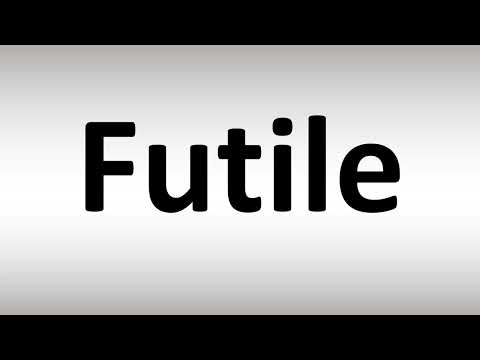 How to Pronounce Futile