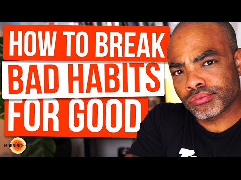 how to break your bad habits and change behaviors