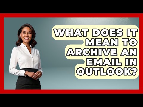 What Does It Mean To Archive An Email In Outlook? - TheEmailToolbox.com