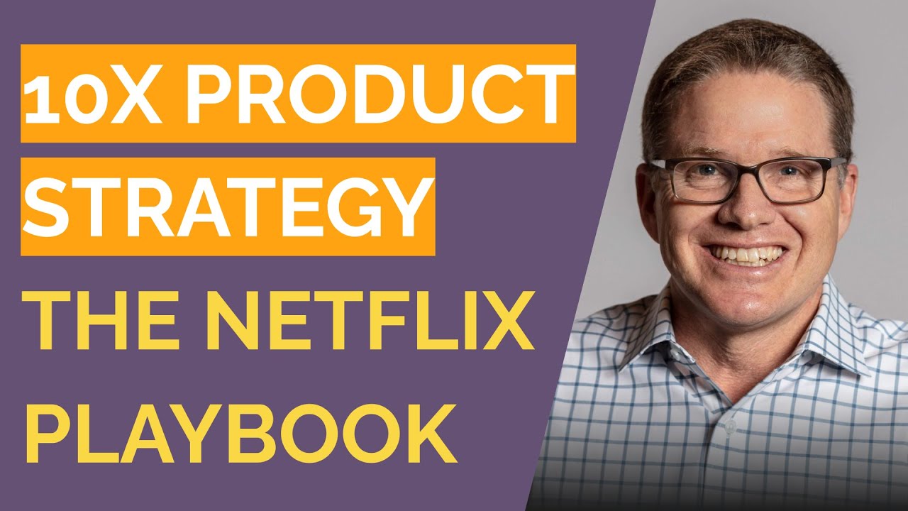 Netflix's 2022 Product Strategy - 10X Product Strategy & Execution with Gibson Biddle