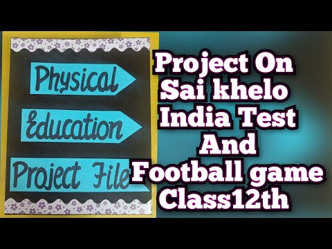 Physical Education Project on Sai khelo India Test And Football game Class12 CBSE 2024-25