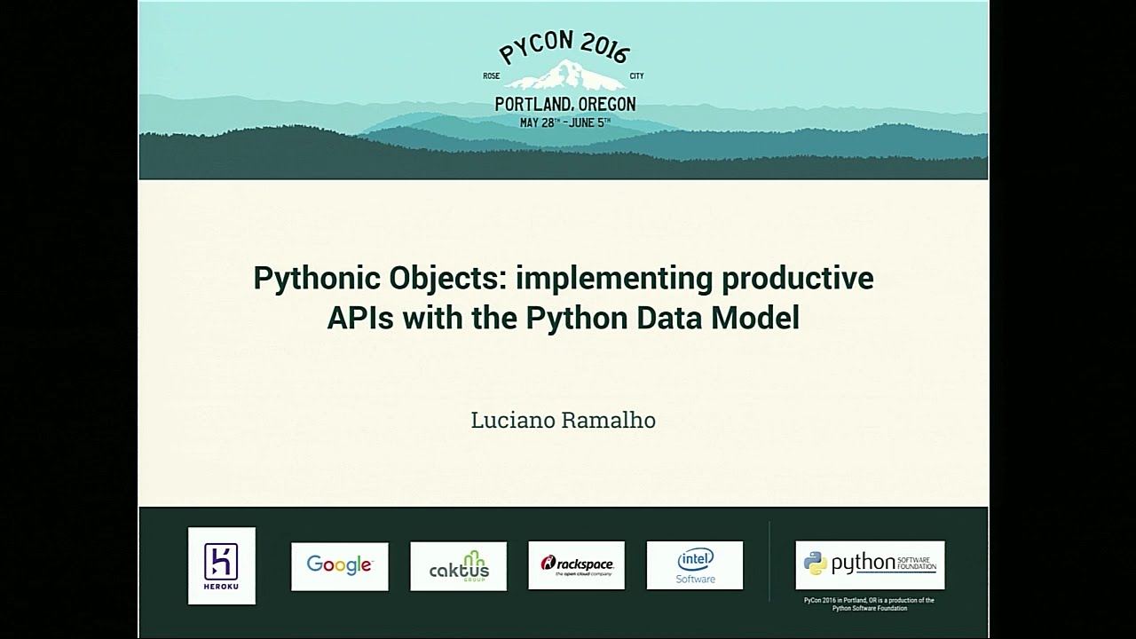 Luciano Ramalho - Pythonic Objects: implementing productive APIs with the Python Data Model