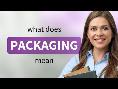 Packaging — what is PACKAGING meaning