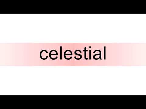 How to pronounce celestial
