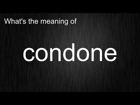 What's the meaning of "condone", How to pronounce condone?