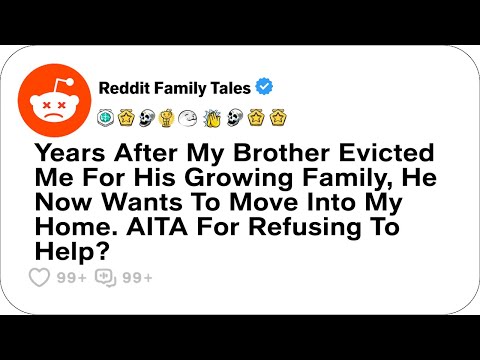 AITA For Refusing To Let My Brother’s Family Move In After He Evicted Me Years Ago? - Reddit Stories