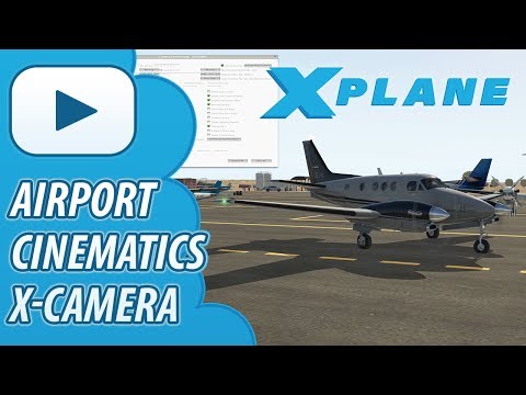 X-Camera V2 | Airport Cinematic Tutorial for X-Plane 11 Video 2