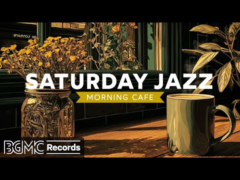 ???? SATURDAY JAZZ: Weekend Morning Cafe - Leisurely Jazz & Bossa Nova Music for Slow Living & Peace