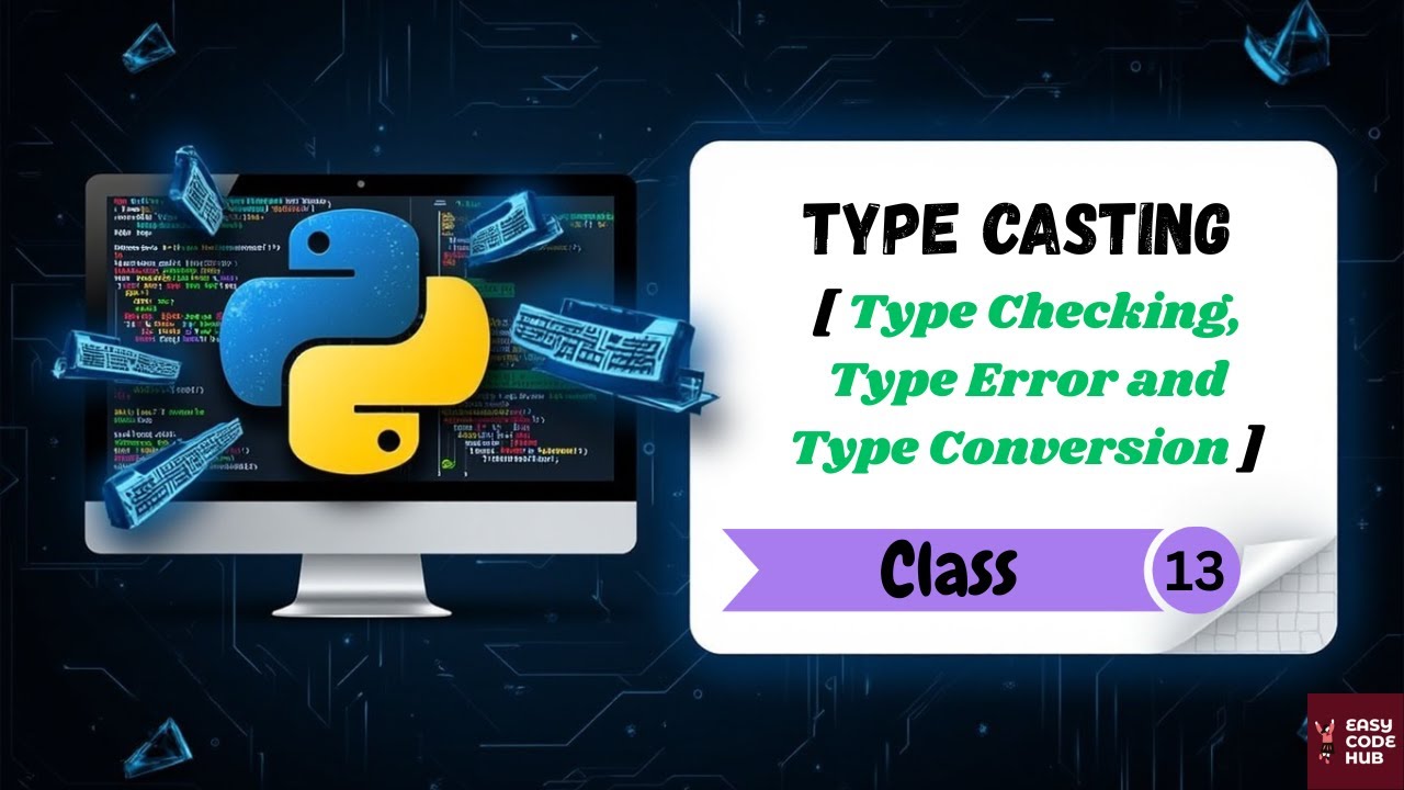 Type Casting in Python | Type Checking, Type Error and Type Conversion | Class-13 #EASYCODEHUB