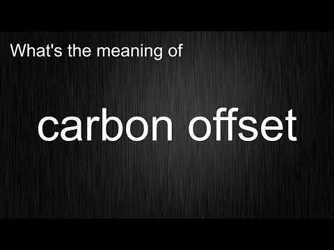What's the meaning of "carbon offset", How to pronounce carbon offset?