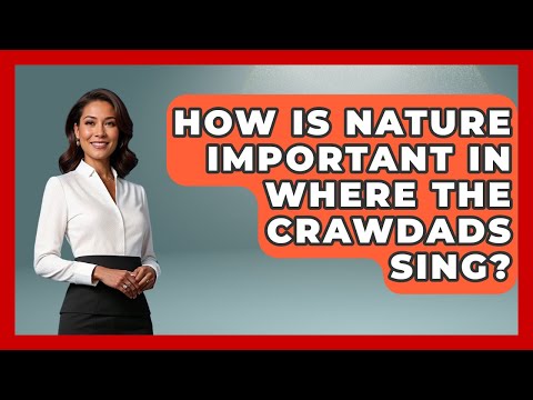 How Is Nature Important In Where The Crawdads Sing? - Literary Icons
