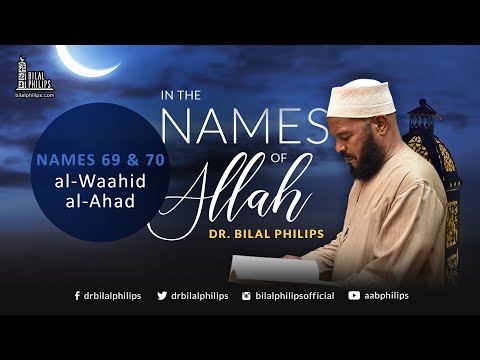In the Names of Allah - 49a - al-Waahid and al-Ahad [Part 1] (Names 69 & 70)
