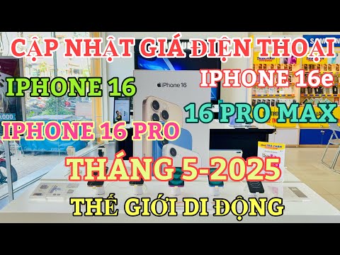Cập Nhật Giá IPHONE 16, IPHONE 16e & IPHONE 16 PRO MAX Tháng 5-2025 Tại Thế Giới Di Động