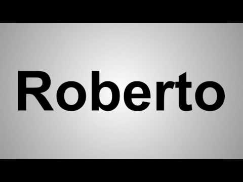 How To Pronounce Roberto