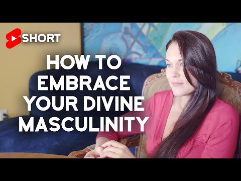 How To Embrace Your Divine Masculinity
