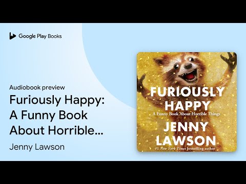 Furiously Happy: A Funny Book About Horrible… by Jenny Lawson · Audiobook preview