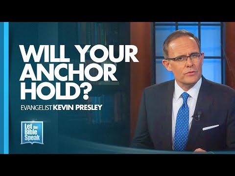 LET THE BIBLE SPEAK - Will Your Anchor Hold?