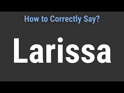 How to Pronounce Name Larissa (Correctly!)
