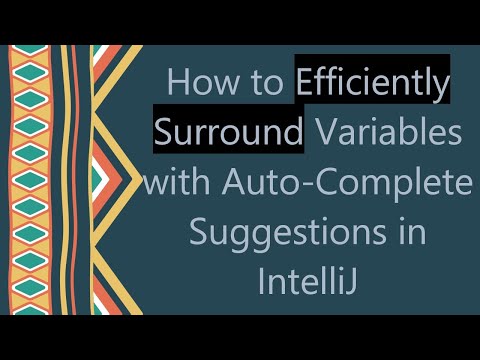 How to Efficiently Surround Variables with Auto-Complete Suggestions in IntelliJ