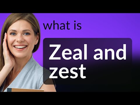 Unleashing Enthusiasm: Understanding 'Zeal and Zest'