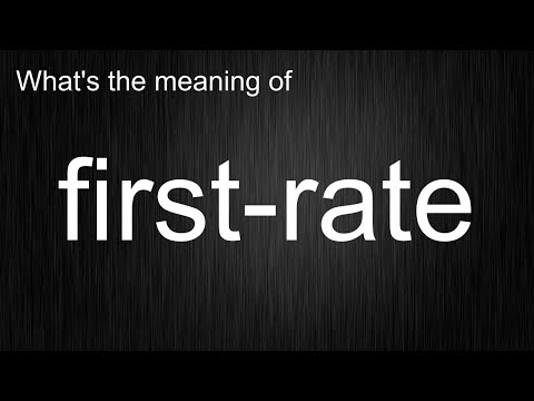 What's the meaning of "first-rate", How to pronounce first-rate?